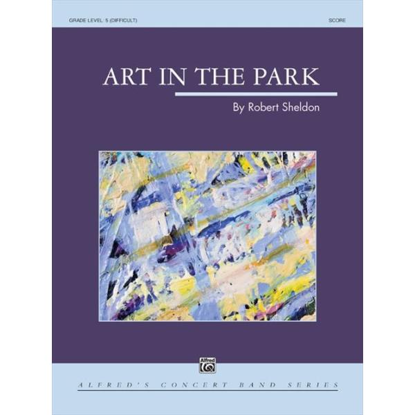 ★こちらの商品はフルスコア「のみ」です★■原題または洋題：Art in the Park■作曲者：ロバート・シェルドン (Robert Sheldon)■演奏時間：約10分06秒■出版社グレード：5