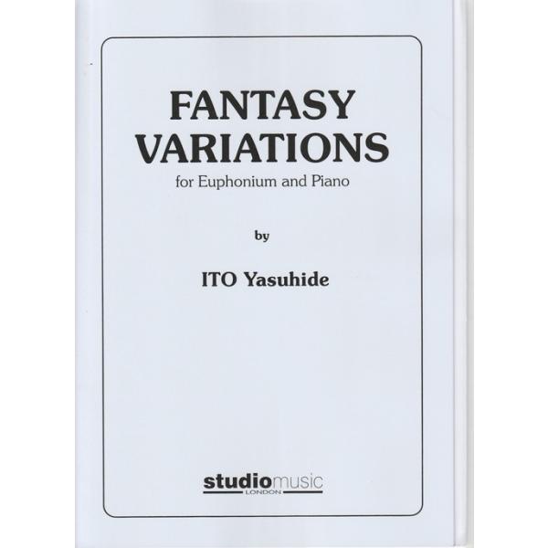■原題または洋題：FANTASY VARIATIONS (EUPHONIUM OR BARITONE)■作曲者：伊藤康英 (Yasuhide Ito)■演奏時間：約9分00秒
