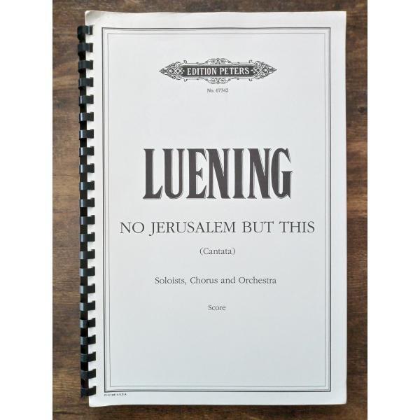 ●　商品についてOtto Luening　： No Jerusalem But This　 for soloists, chorus &amp; orchestra ※A4より少し大きめのサイズです。☆ページ下部にあるリンクをクリックすると...