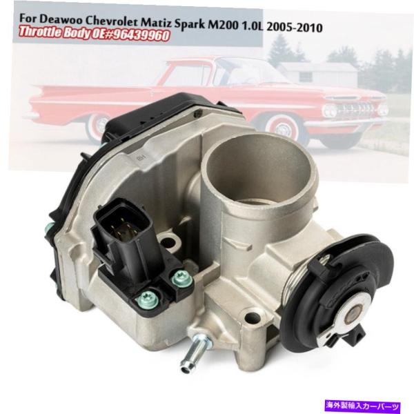 Throttle Body 2005年から2010年のスロットルボディDeawoo Chevrolet Matiz Spark M200 1.0 96439960 Throttle Body For 2005-2010 Deawoo Che...