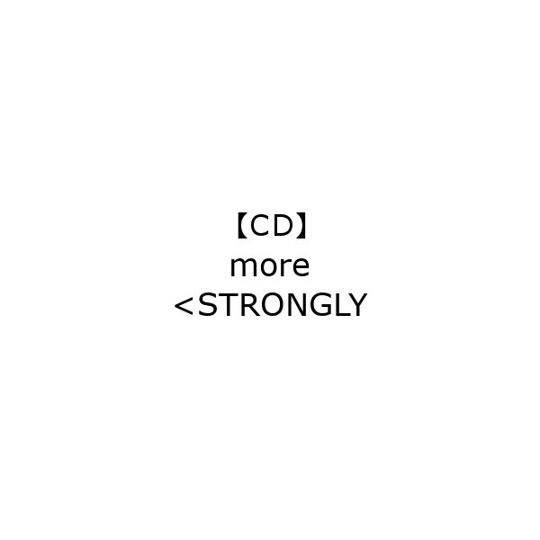 【CD】黒崎真音　／　more[STRONGLY 260