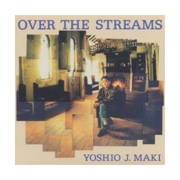 【発売日：1993年07月21日】ヨシオ・J・マキ (ヨシオジェイマキ よしおじぇいまき)1993年7月21日 発売CD:11.OVER THE STREAMS2.BEAUTIFUL LIGHT3.HANG IN THERE4.AT THE...