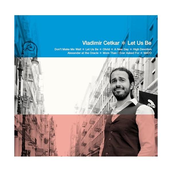 【発売日：2024年10月09日】ヴラディミール・チェトカー (チェトカー ブラディミール ちぇとかー ぶらでぃみーる)2024年10月9日 発売マケドニア出身、ニューヨーク在住のシンガー/ギタリスト/プロデューサー、ヴラディミール・チェト...