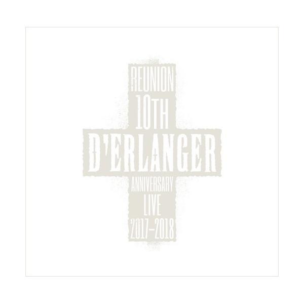 【発売日：2018年09月12日】D'ERLANGER (デランジェ でらんじぇ)2018年9月12日 発売D'ERLANGER 再結成10周年イヤーのスタートとなった2017.4.22、ファイナルの2018.4.22の共に豊洲PITでのラ...