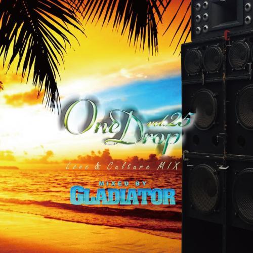 GLADIATOR / One Drop vol.25 -Love&Culture Mix- [CD] : CASTLE-RECORDS ...