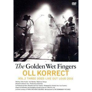 The Golden Wet Fingers／OLL KORRECT VOL.2 THREE DOGS LIVE OUT LOUD 2016 ...