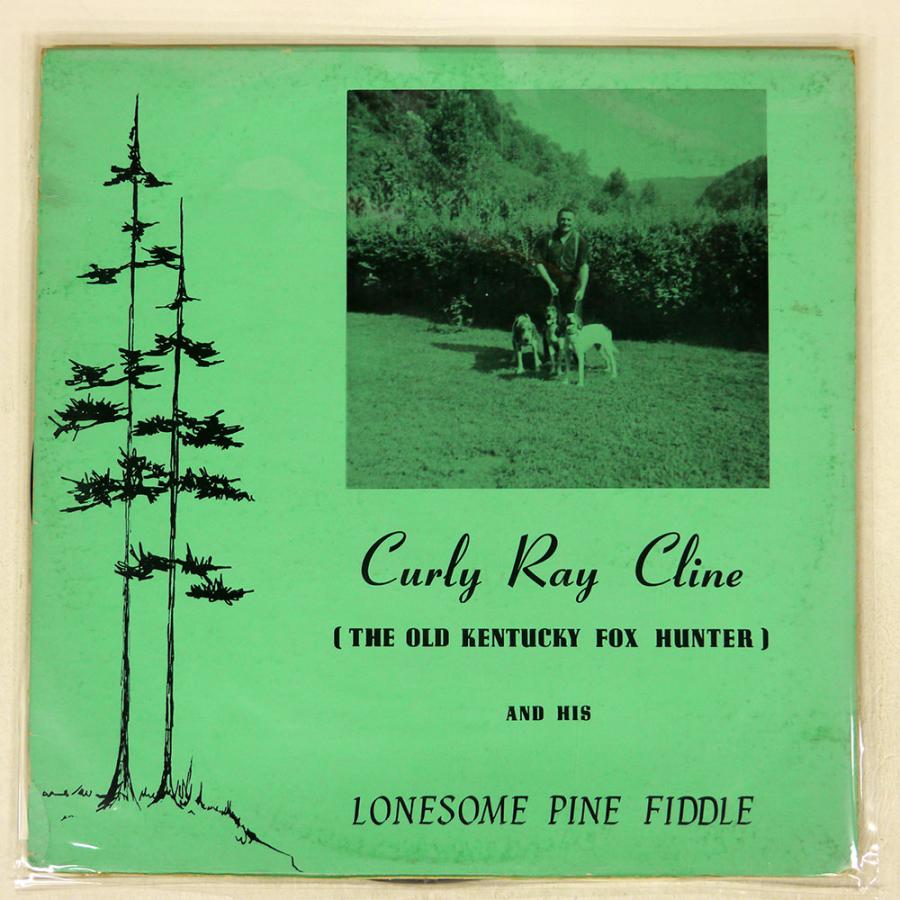 US盤 CURLY RAY CLINE/OLD KENTUCKY FOX HUNTER AND HIS LONESOME PINE ...
