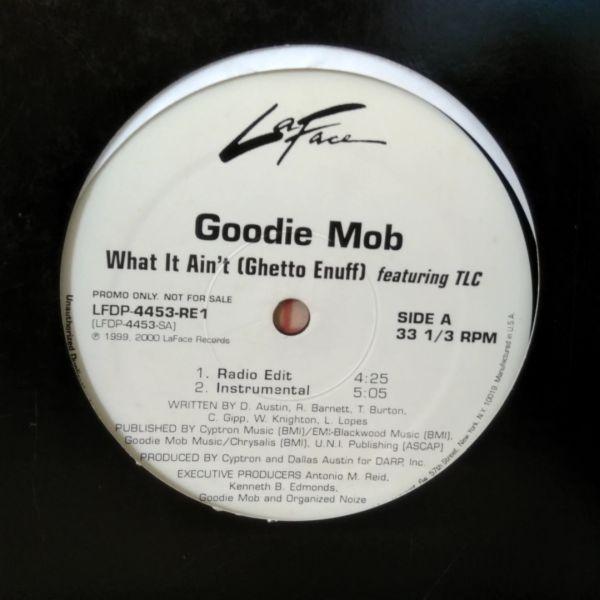 12inchレコード GOODIE MOB / WHAT IT AIN'T feat. TLC : レコード買取・販売 COCOBEAT ...