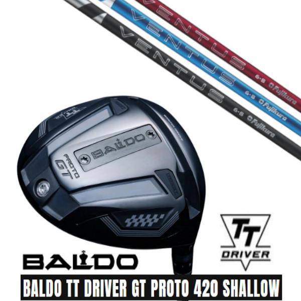 BALDO カスタムクラブ 左右選択 2025 TT DRIVER GT PROTO 420 SHALLOW バルド ドライバー プロト シャロー フジクラ 24 VENTUS ヴェンタス ...