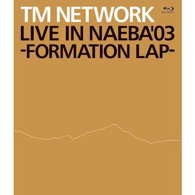 TM NETWORK ティーエムネットワーク / LIVE IN NAEBA '03 -FORMATION LAP- (Blu-ray) 〔BLU-RAY DISC〕 : 14457765 ...