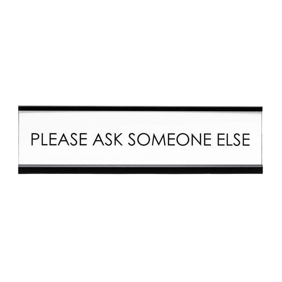 Signs ByLITA Please Ask Someone Else Novelty Desk Sign : 8rkec87g52 ...