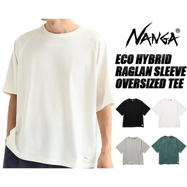 NANGA ナンガ エコハイブリッド デイリーティー ECO HYBRID RAGLAN SLEEVE OVERSIZED TEE nw2213-1g215 オーバーサイズフィット : LTD ...