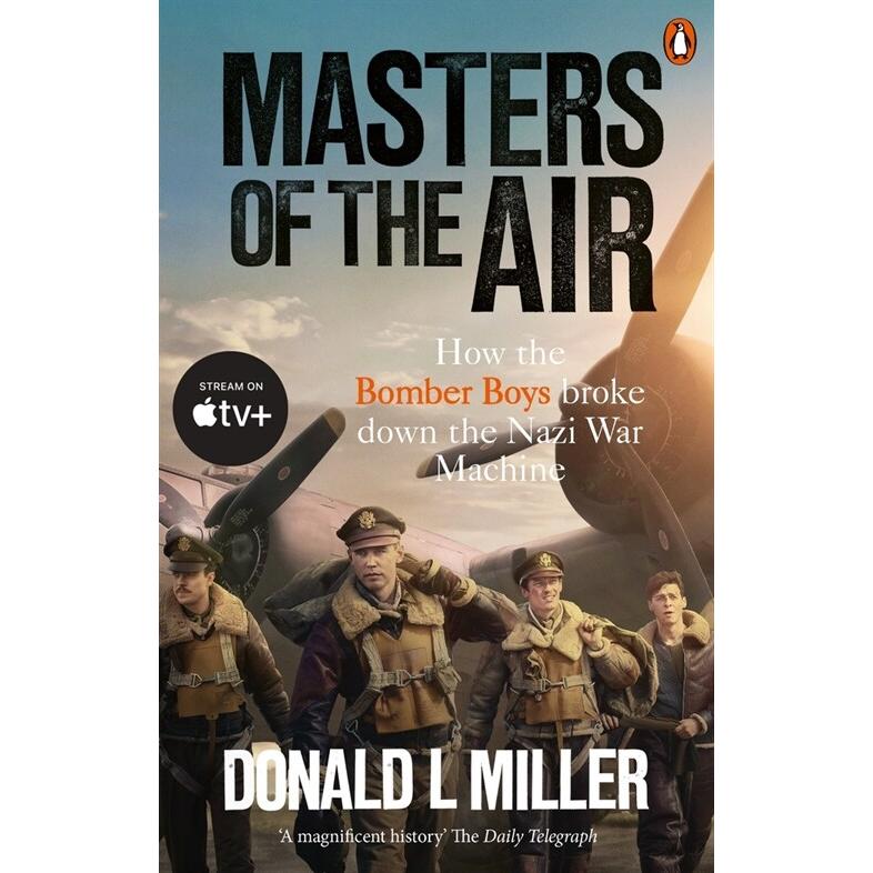 Masters of the Air: How The Bomber Boys Broke Down Nazi War Machine ...