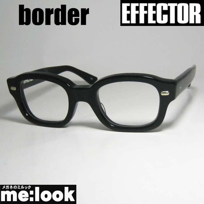 EFFECTOR エフェクター クラシック 眼鏡 メガネ フレーム ボーダー border-BK 度付可 ブラック BORDER-BK : メガネのミルック - 通販 - Yahoo!ショッピング