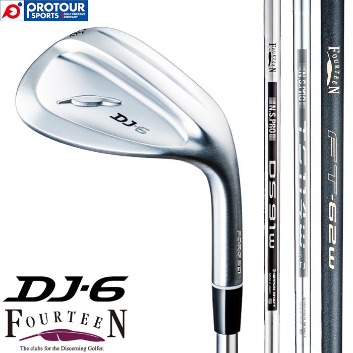 DJ FOURTEEN DJ-6 WEDGE / フォーティーン ウェッジ 2023年モデル シャフト 3種(N.S.PRO DS-91w/N.S.PRO TS-114w_Ver2/FT ...