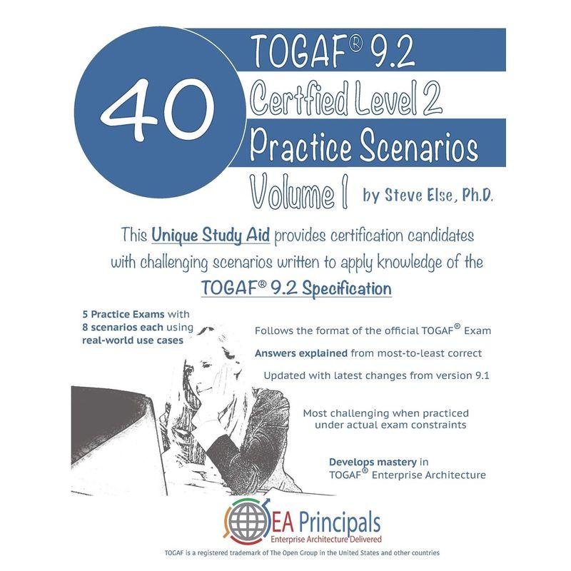 TOGAF 9.2 Certified Level 2 40 Practice Scenarios Volume 1 : ...