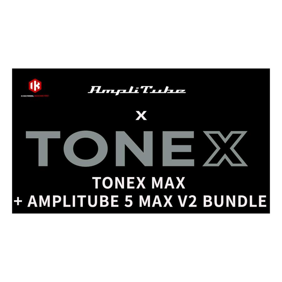 IK Multimedia [特価 2025/08/30迄] IKマルチメディア TONEX MAX + AmpliTube 5 v2 Bundle メール納品 代引き不可 : 島村楽器 ...