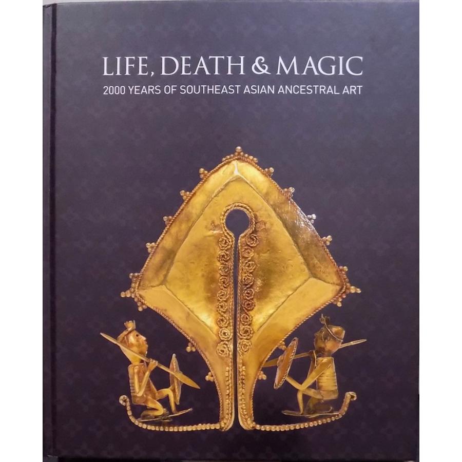 「LIFE, DEATH & MAGIC」／生、死と魔法／2000年に亘る東南アジアの祖先芸術／Robyn Maxwell著／2010年／ナテ ...