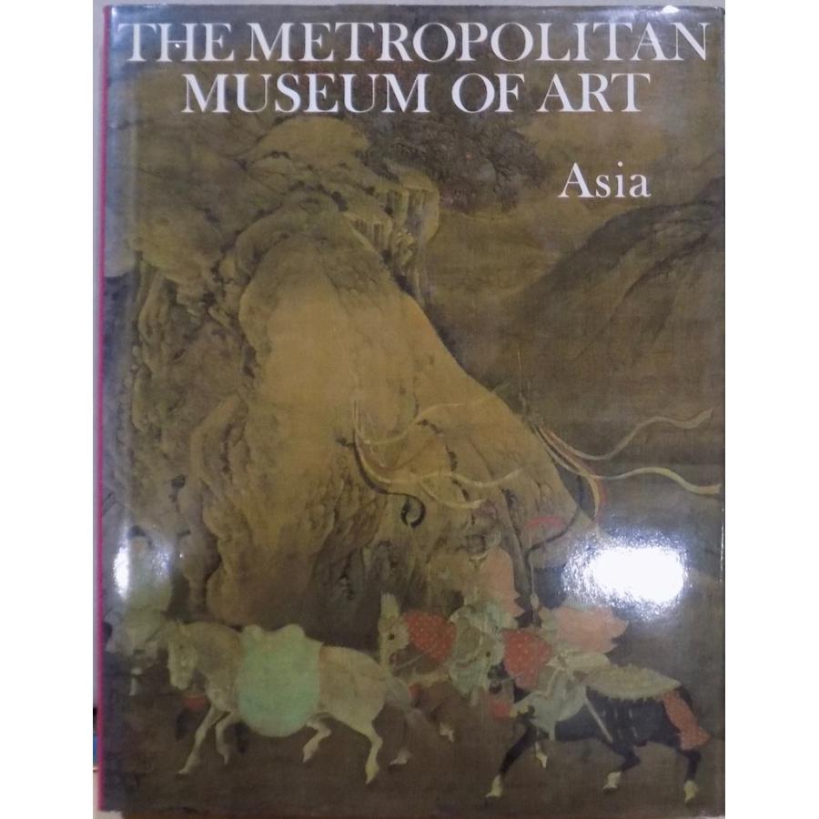 「The Metropolitan Museum of Art：Asia」／introduction：Richard M. Barnhart ...