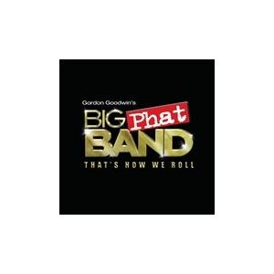 Gordon Goodwin's Big Phat Band That's How We Roll CD : タワーレコード Yahoo!店 ...