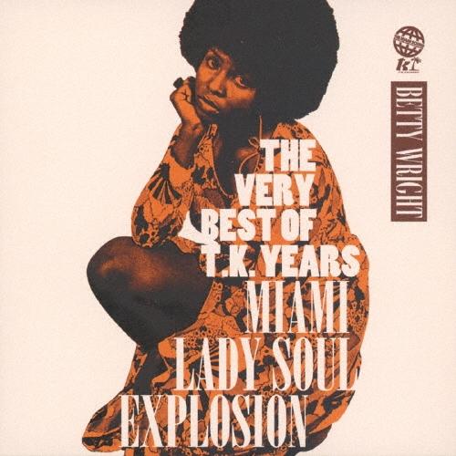 Betty Wright THE VERY BEST OF T.K. YEARS -MIAMI LADY SOUL EXPLOSION-＜完全限定生産盤＞ CD : タワーレコード Yahoo ...