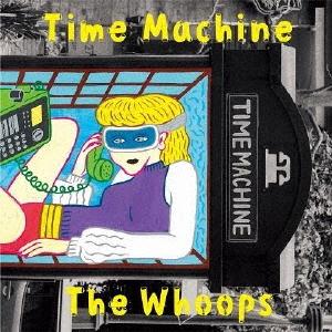 The Whoops Time machine CD : タワーレコード Yahoo!店 - 通販 - Yahoo!ショッピング