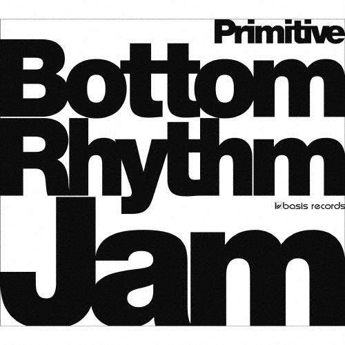 Bottom Rhythm Jam Bottom Rhythm Jam -Primitive- CD :4989023:タワーレコード Yahoo!店 - 通販 - Yahoo!ショッピング