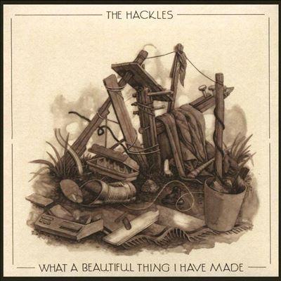 The Hackles What A Beautiful Thing I Have Made CD :5643319:タワーレコード ...