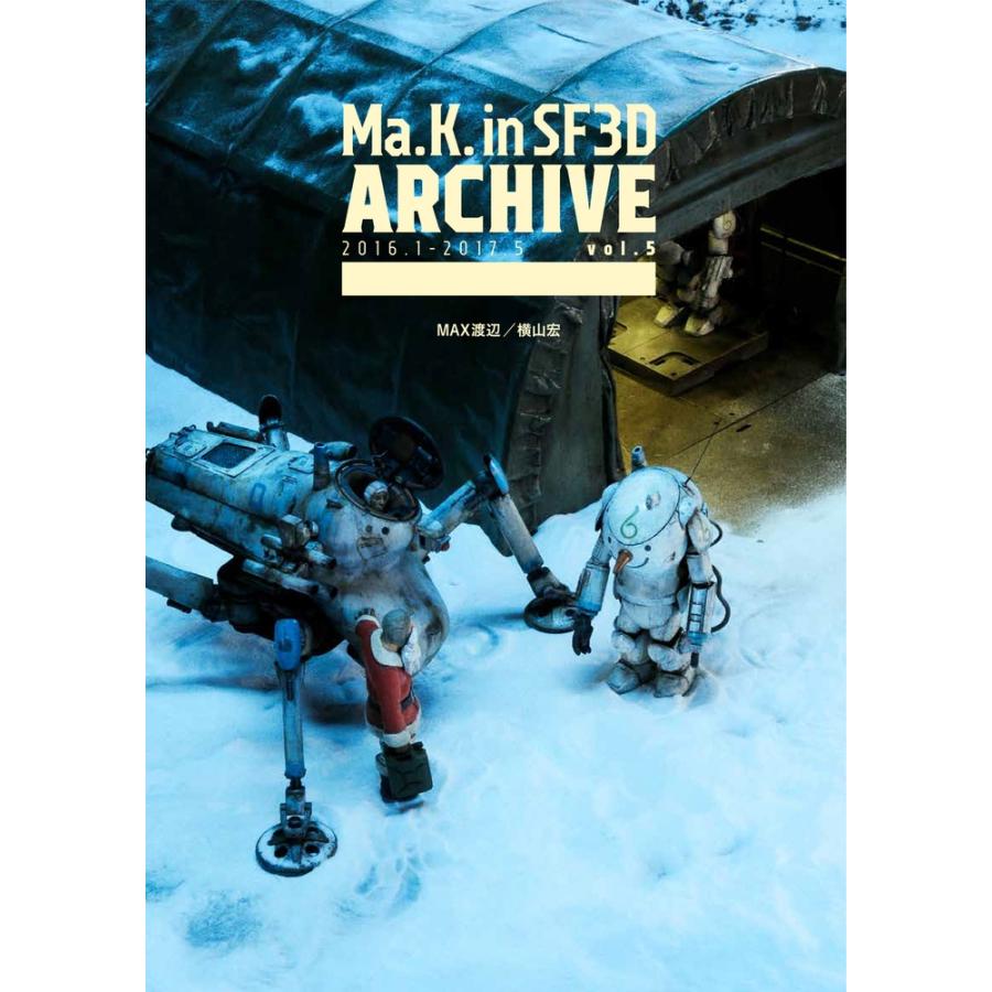 Ma.K. in SF3D ARCHIVE 2016.1-2017.5 vol.5 Book : 6760370 : タワーレコード Yahoo!店 - 通販 - Yahoo!ショッピング
