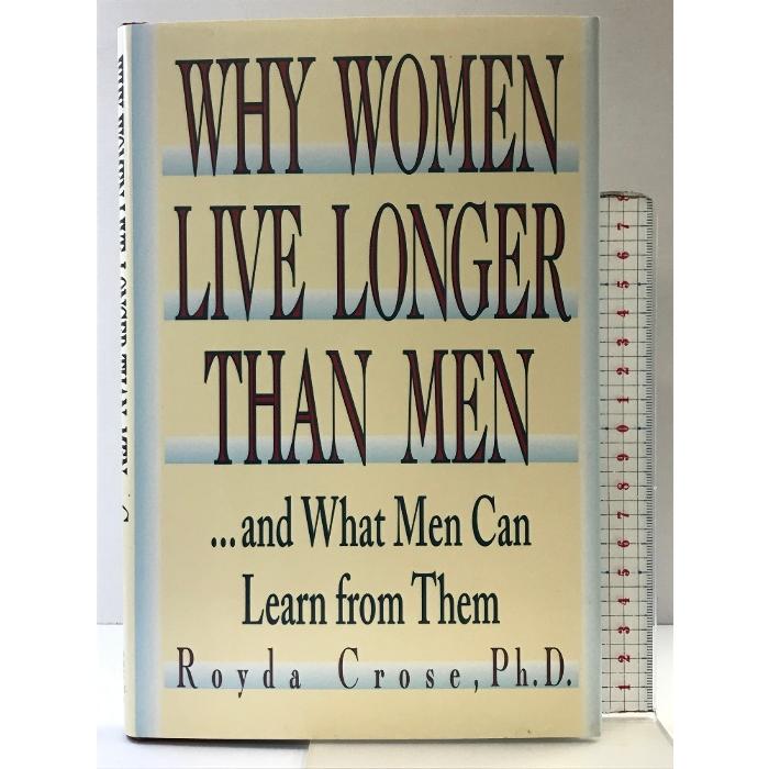 Why Women Live Longer Than Men: ...and What Men Can Learn From Them ...